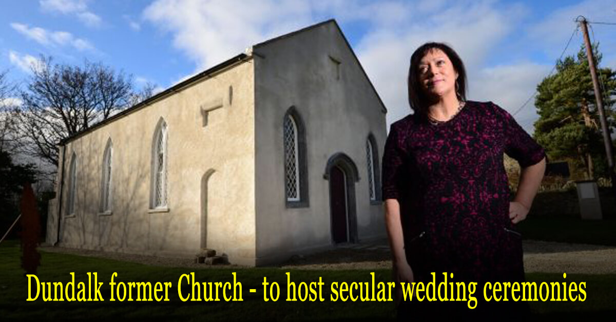 Dundalk Church to host CIVIL CERMONY secular wedding ceremonies