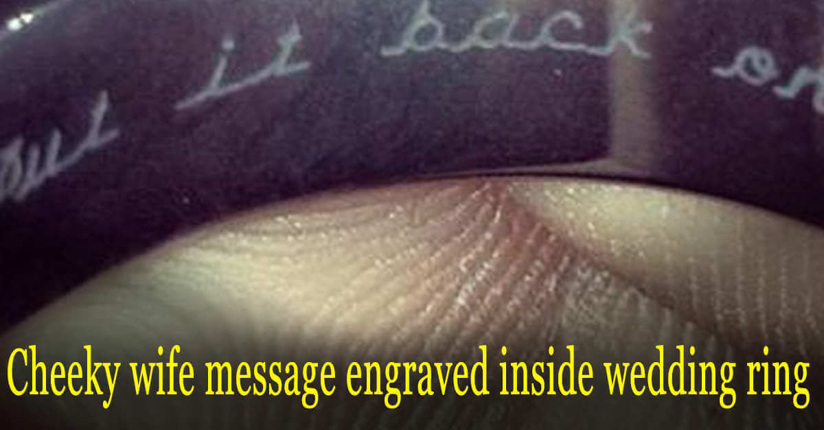 Cheeky wife message engraved inside man’s wedding ring